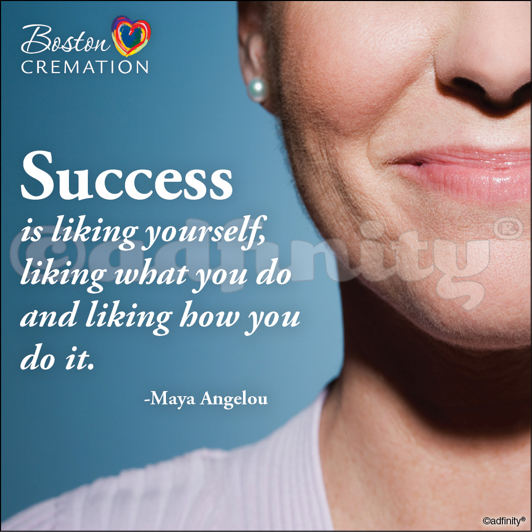 Success is liking yourself, liking what you do and liking how you do it ...